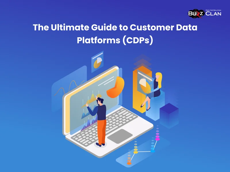 Customer Data Platforms (CDPs): The Ultimate Guide to Unlocking Customer Insights