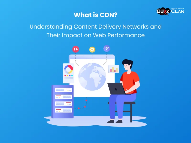What is CDN? A Comprehensive Guide to Content Delivery Networks