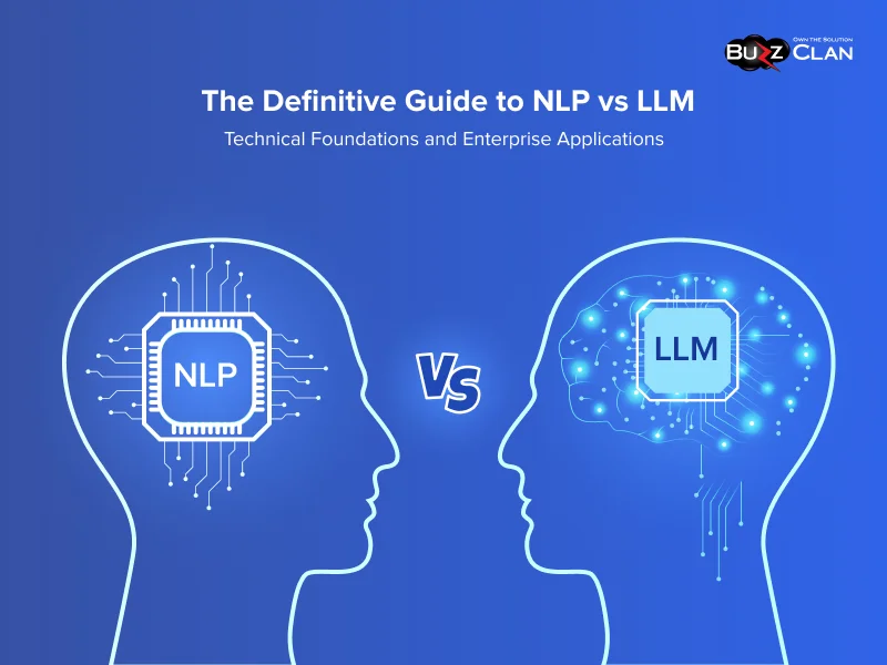 NLP vs LLM: Key Differences and Business Applications - BuzzClan
